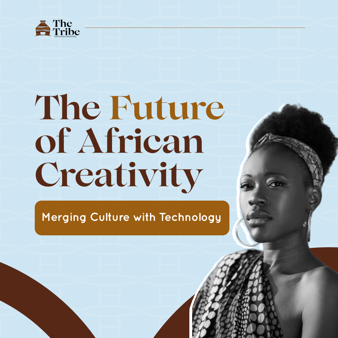 The Future of African Creativity: Merging Culture with Technology ...